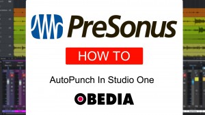 How To Use Autopunch In PreSonus Studio One - OBEDIA | Music Recording ...