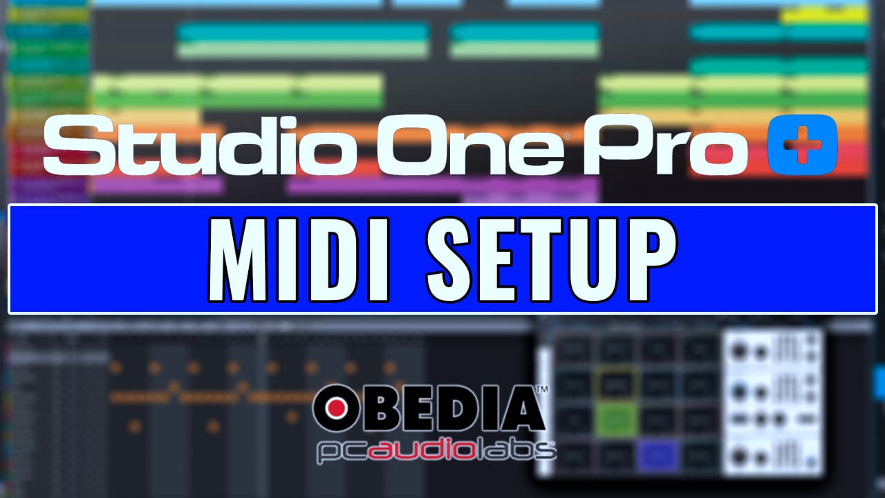 How To Setup A MIDI Controller In Studio One - OBEDIA | Music Recording ...